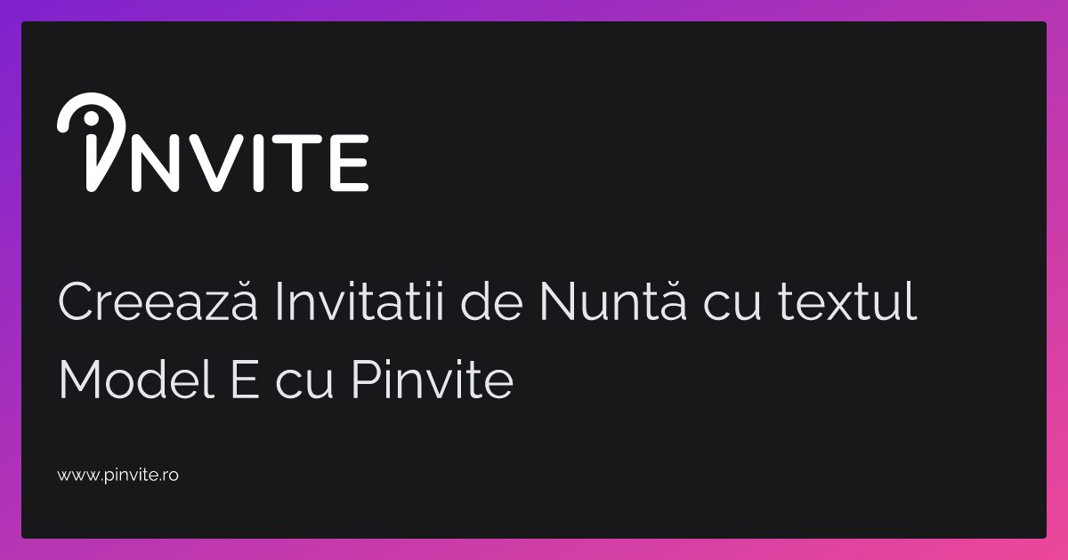 Creează Invitatii de Nuntă cu textul Model E cu Pinvite