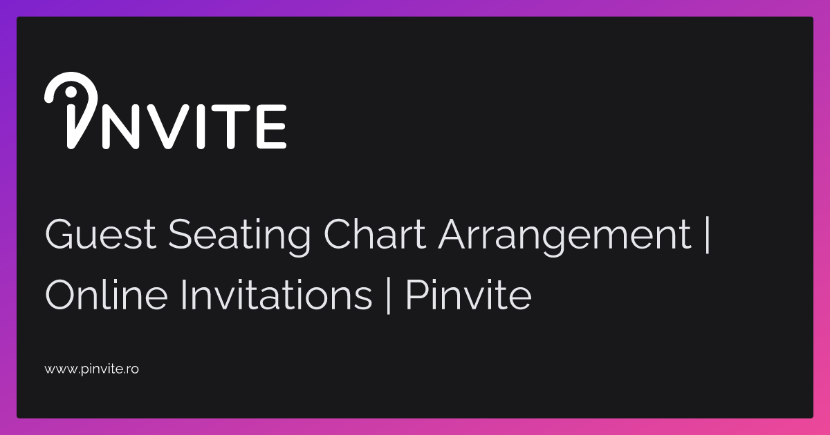 Guest Seating Chart Arrangement | Online Invitations | Pinvite