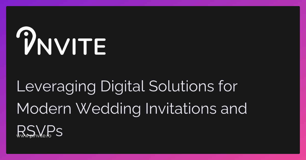Leveraging Digital Solutions for Modern Wedding Invitations and RSVPs