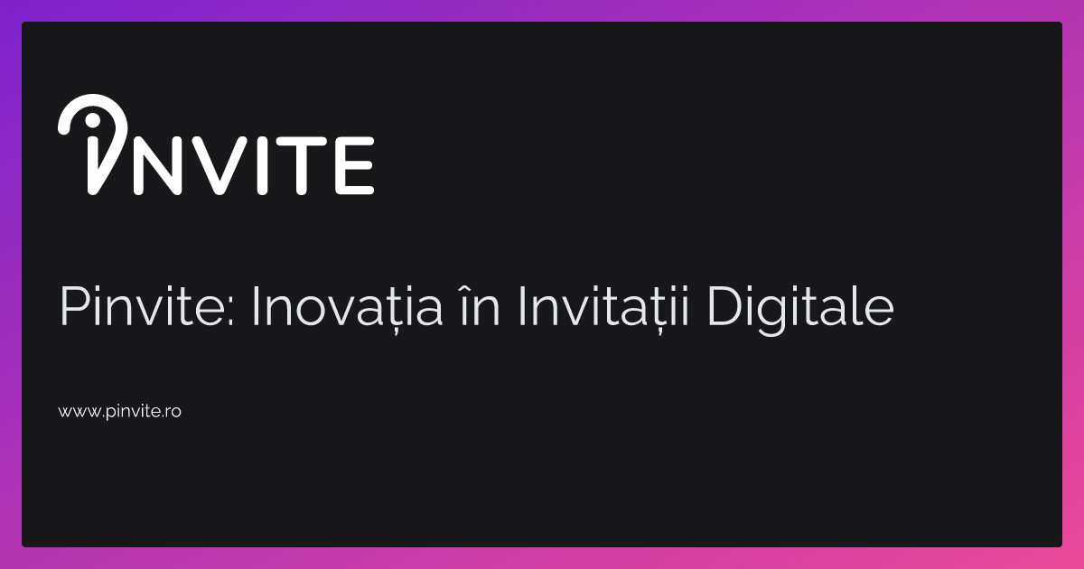 Ce Este Pinvite - Inovație în Invitatii Digitale Online