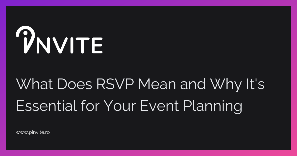 What Does RSVP Mean and How It Can Transform Your Events | Pinvite